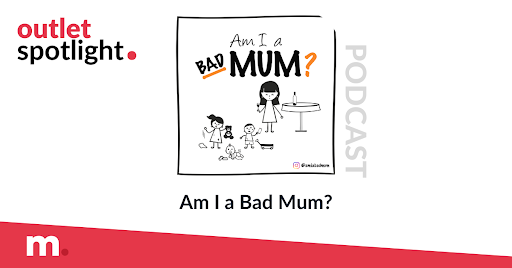 Outlet Spotlight: Am I a Bad Mum? | Medianet