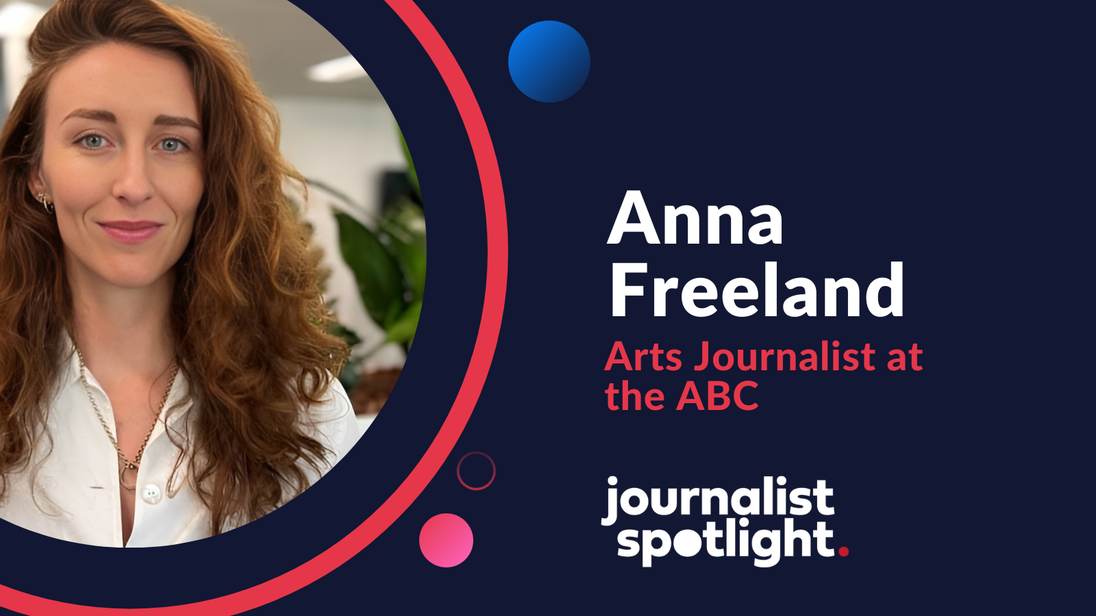 Journalist Spotlight | Interview with Anna Freeland, Arts Journalist at ...