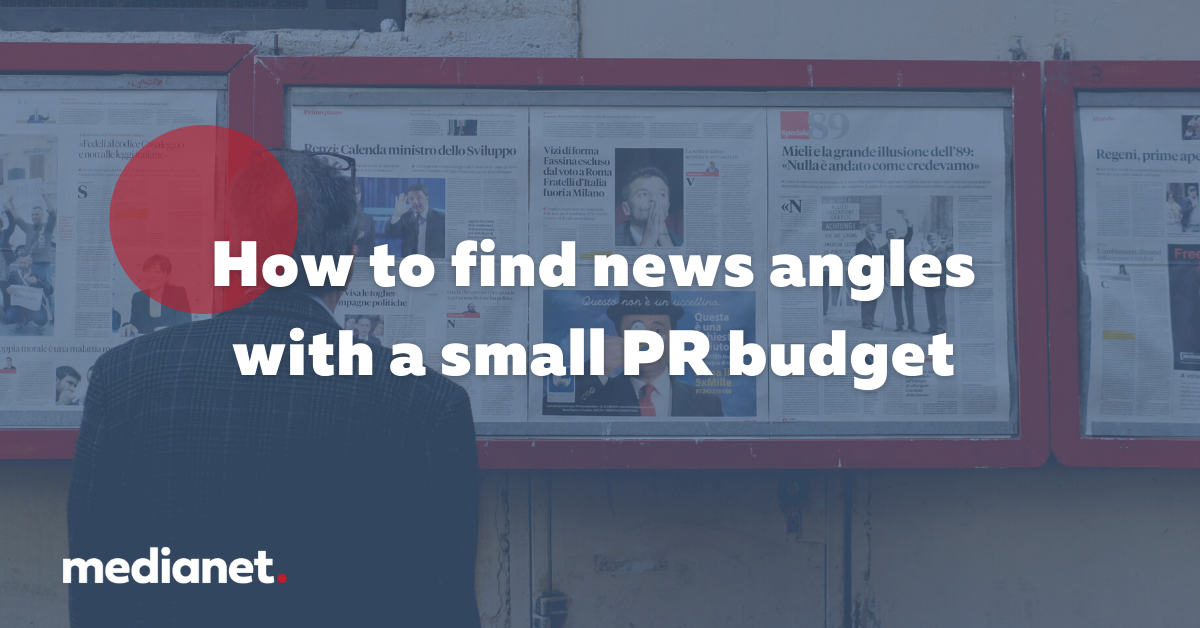 How to find news angles with a small PR budget | Medianet