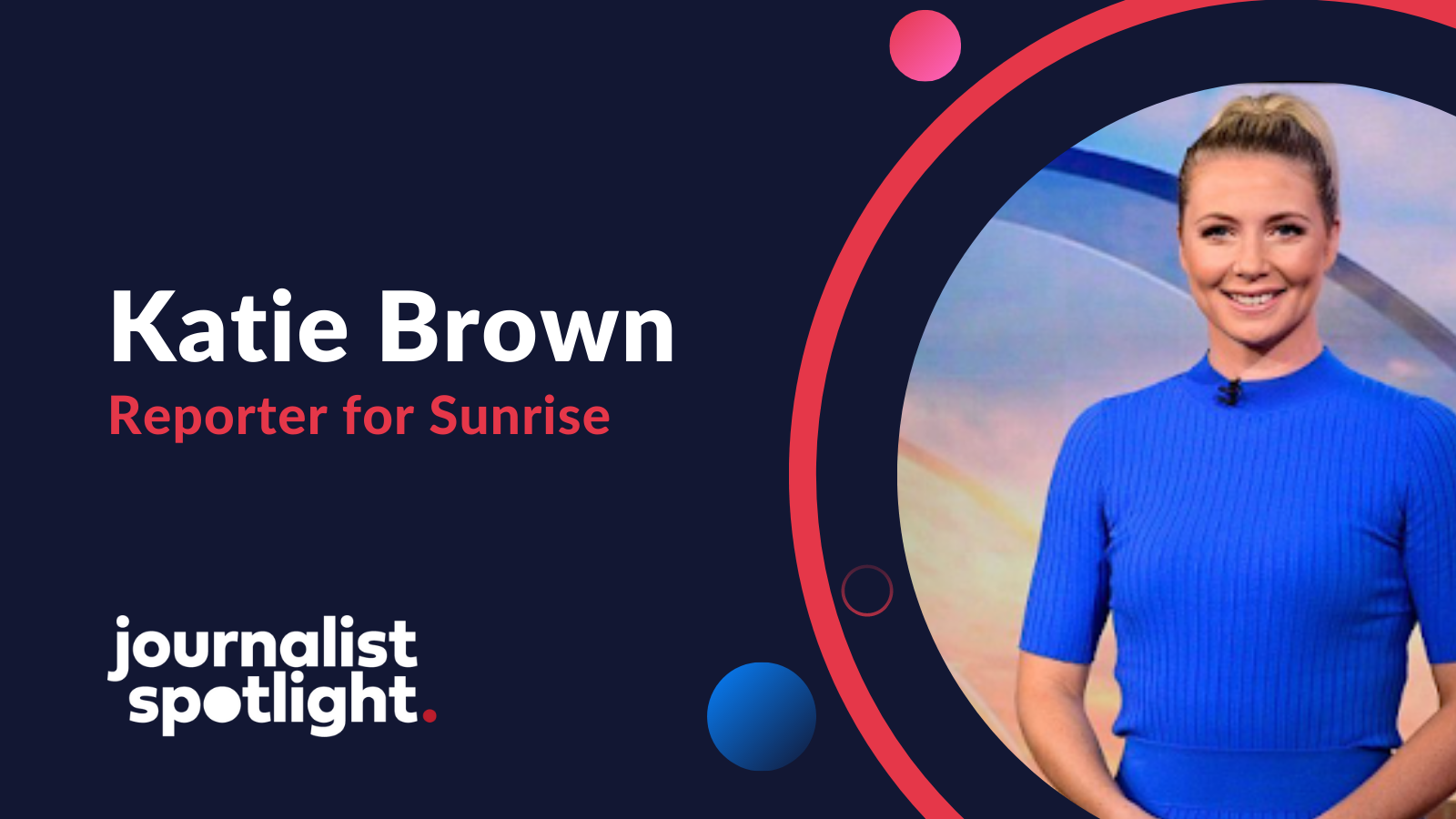 Journalist Spotlight | Interview with Katie Brown, Reporter for Sunrise ...