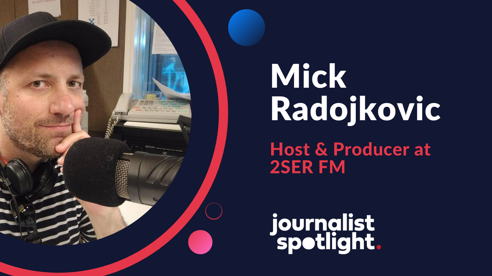 Journalist Spotlight | Interview with Mick Radojkovic, Host & Producer ...