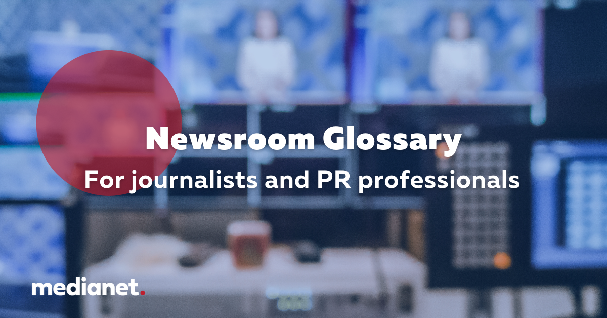 Speak the language of Journalists with our Newsroom Glossary | Medianet