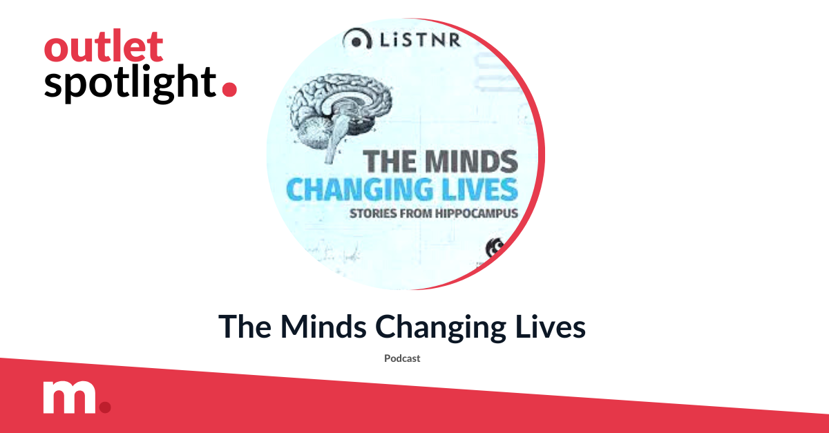 Outlet Spotlight: Get to know 'The Minds Changing Lives' | Medianet
