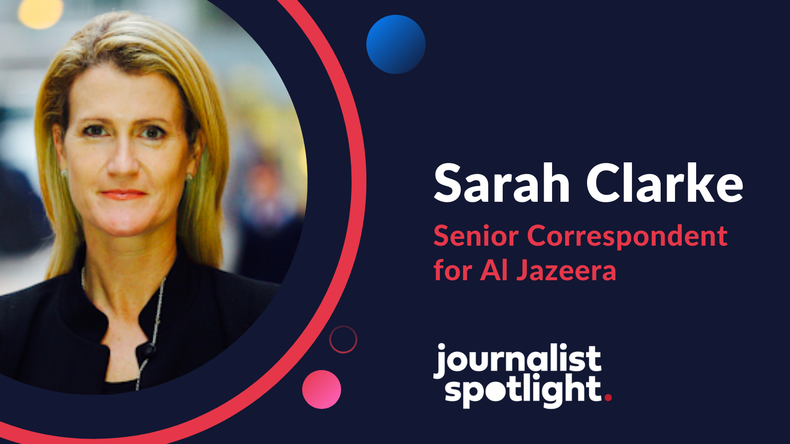 Journalist Spotlight | Interview with Sarah Clarke, Senior ...